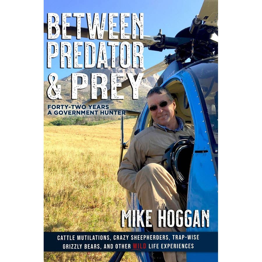 Mike Hoggan Between Predator & Prey: Forty-Two Years a Government ...